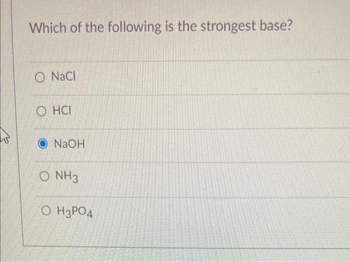 Solved Which of the following is the strongest base? O NaCl | Chegg.com
