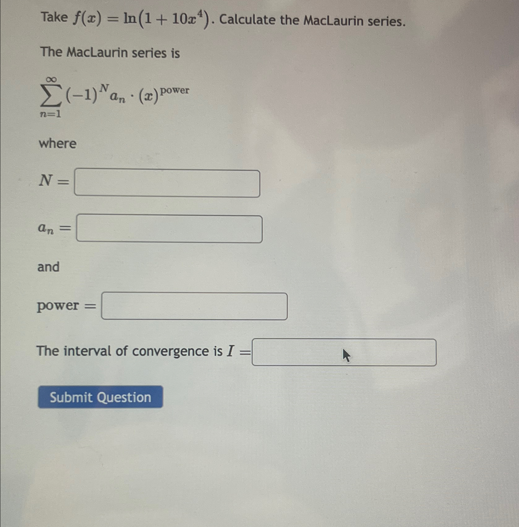 Solved Take f(x)=ln(1+10x4). ﻿Calculate the MacLaurin | Chegg.com