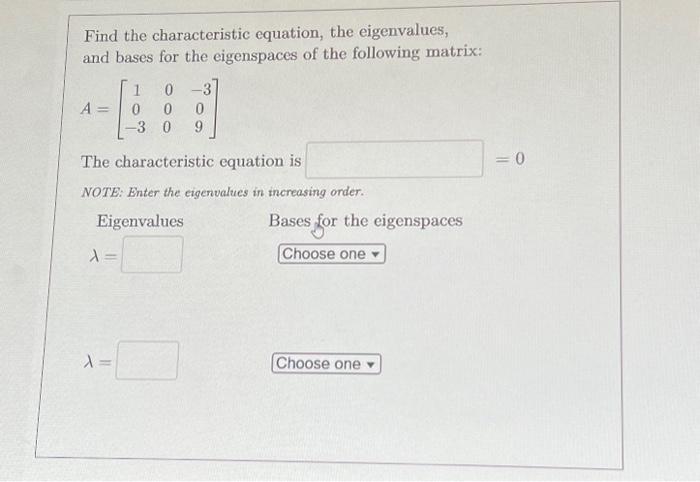 Solved Find the characteristic equation, the eigenvalues, | Chegg.com