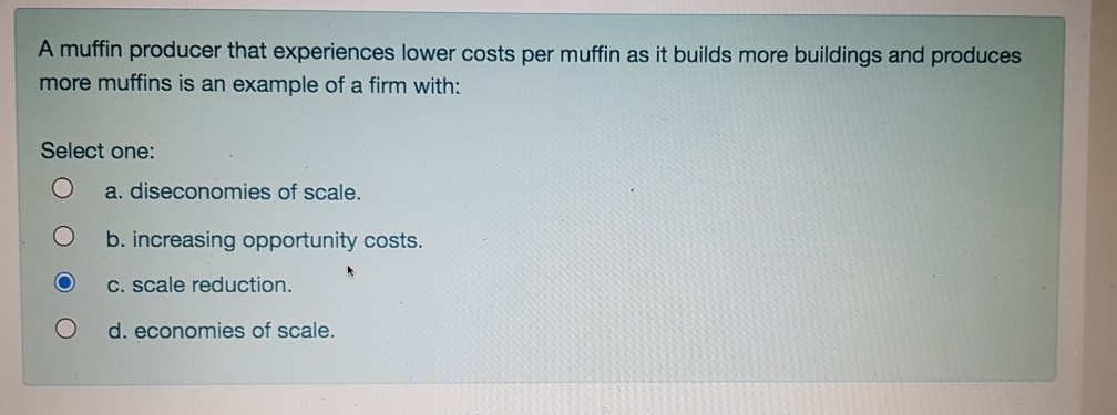 Solved A muffin producer that experiences lower costs per | Chegg.com