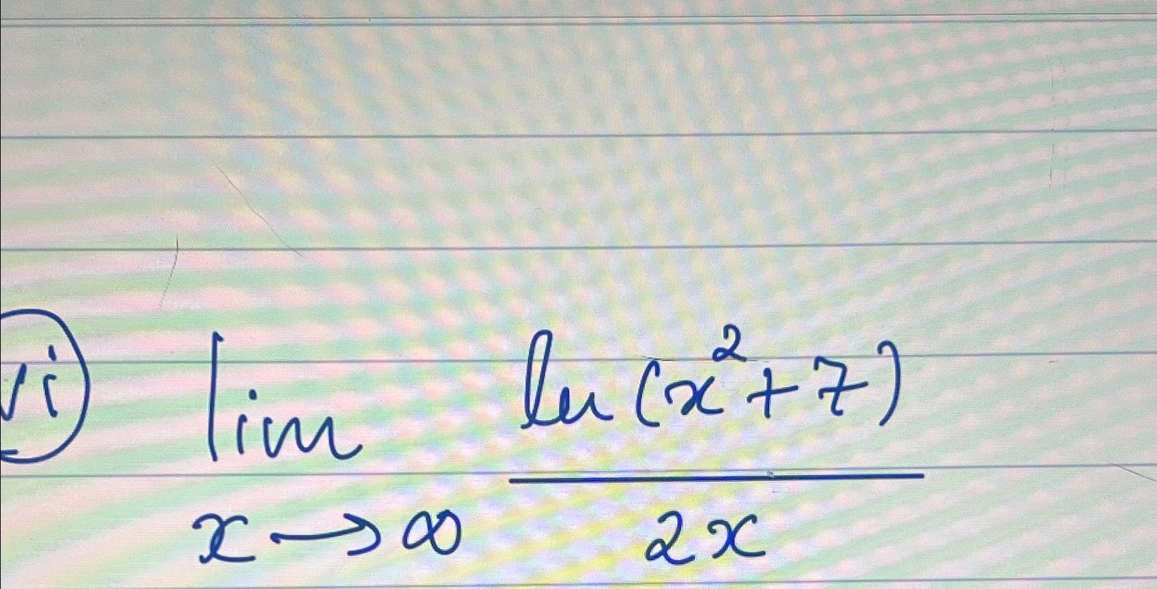 Solved ii) limx→∞ln(x2+7)2x | Chegg.com