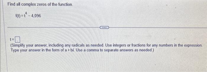 Solved Find all complex zeros of the function. f(t)=t4−4,096 | Chegg.com