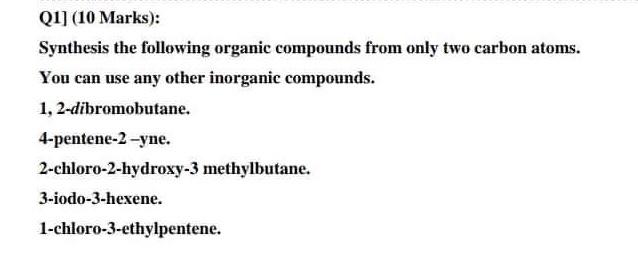 Solved Q1] (10 Marks): Synthesis the following organic | Chegg.com