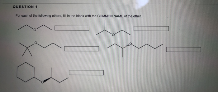 Solved QUESTION 1 For each of the following ethers, fill in | Chegg.com