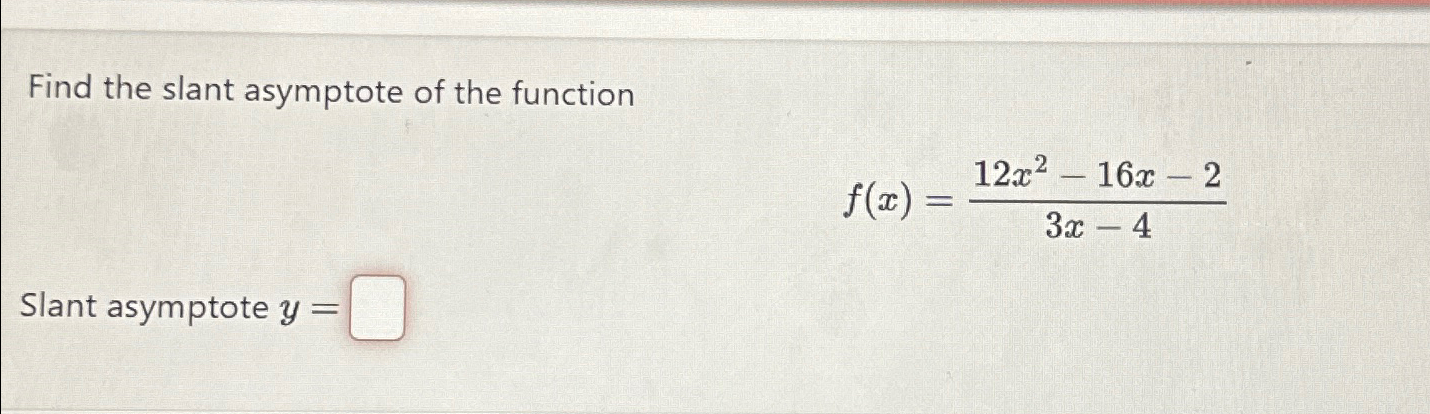 Solved Find the slant asymptote of the | Chegg.com