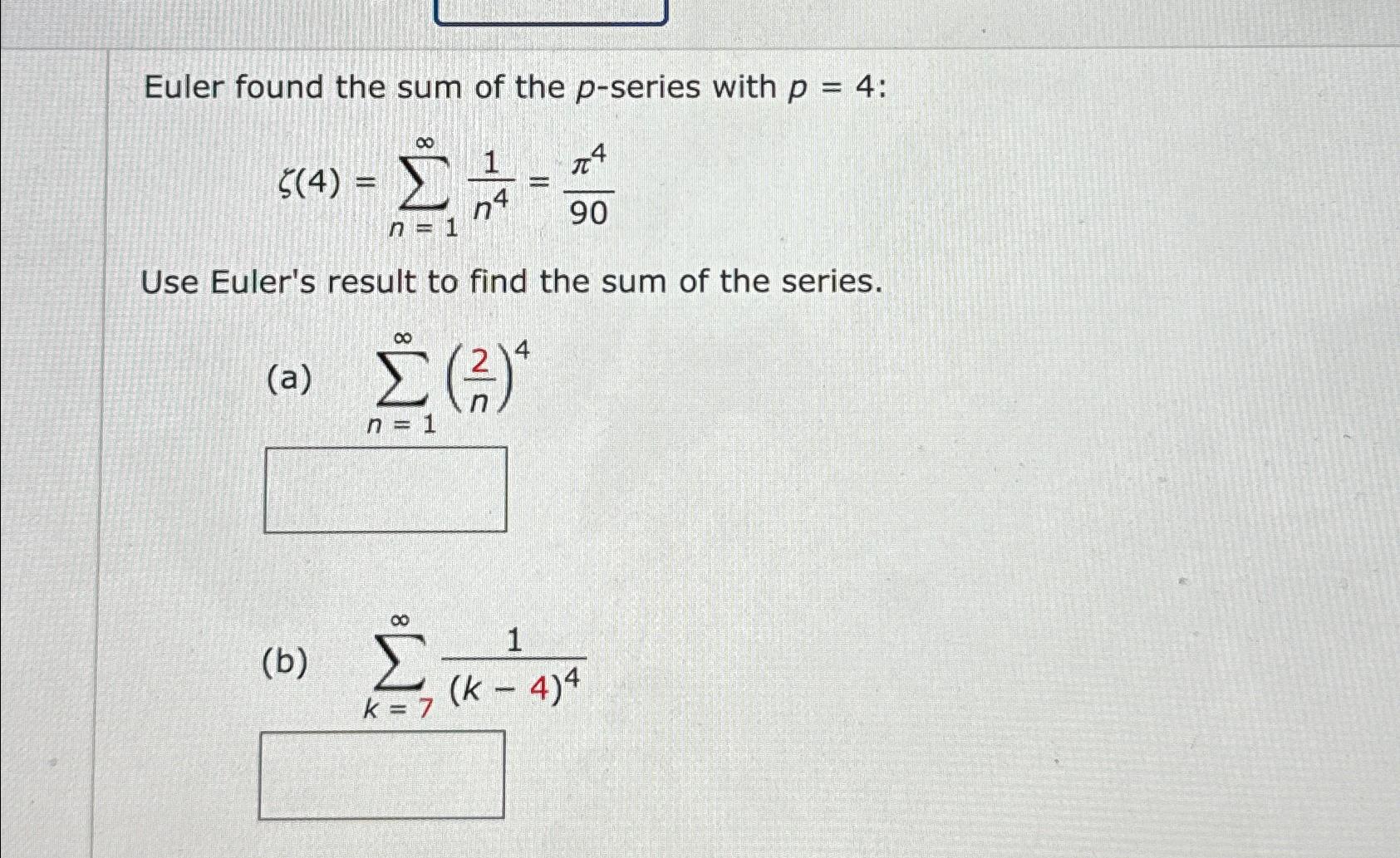 Solved Euler found the sum of the p-series with p=4 | Chegg.com