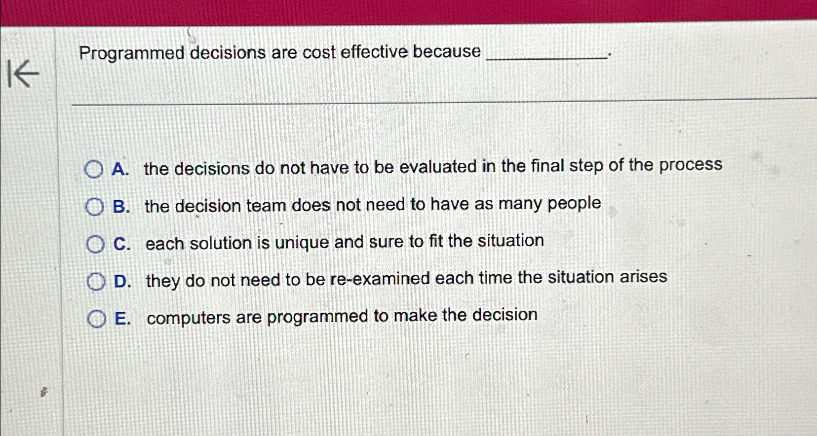 Solved Programmed decisions are cost effective becauseA. | Chegg.com