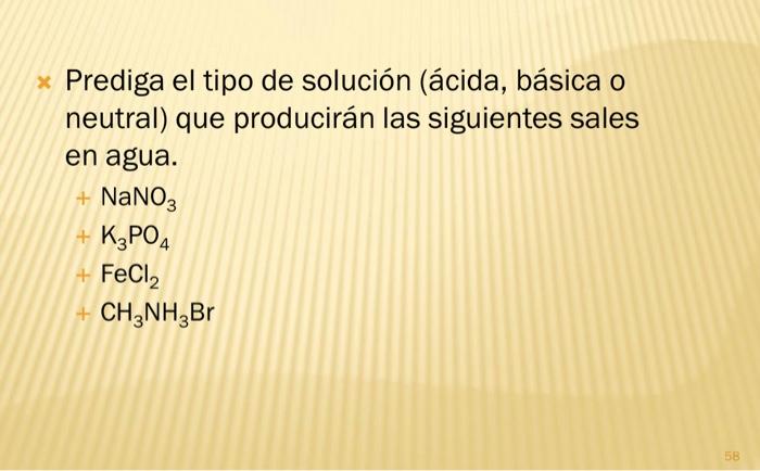 Solved * Prediga el tipo de solución (ácida, básica o | Chegg.com