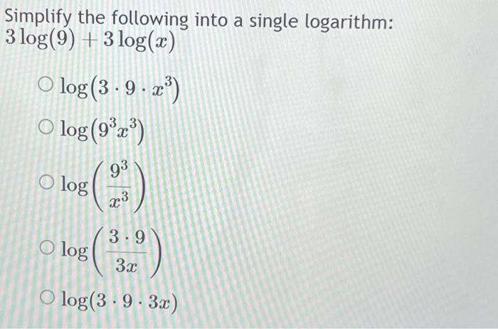 Solved Simplify the following into a single logarithm: | Chegg.com