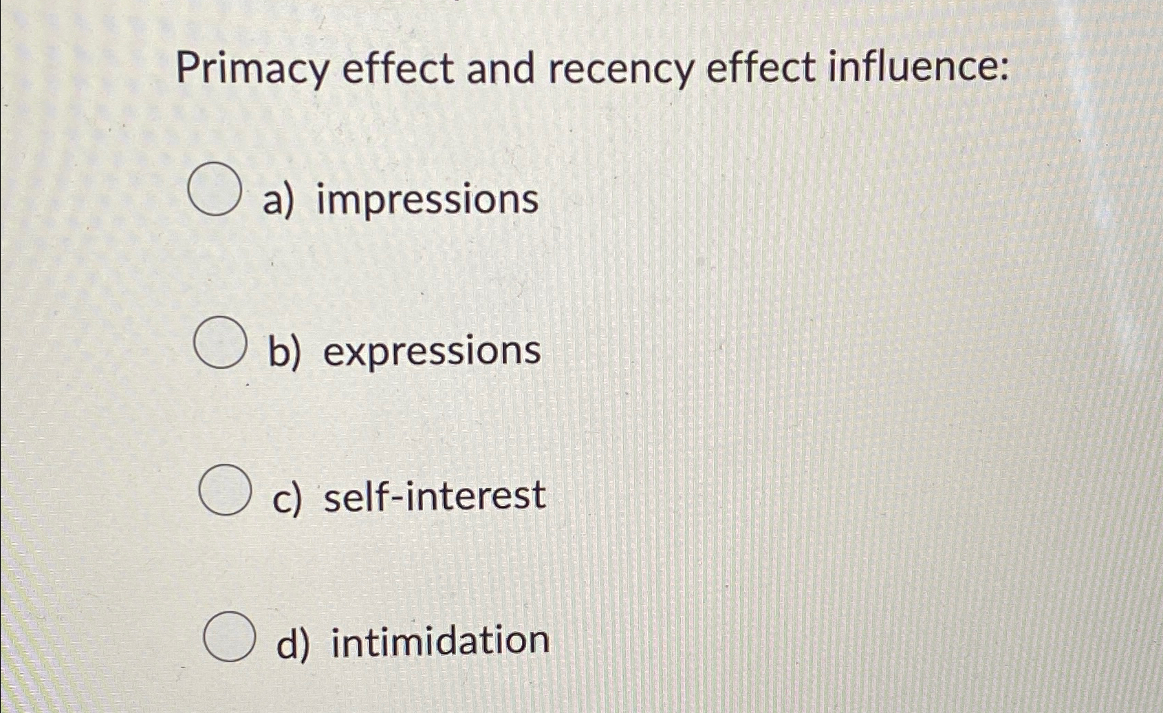 Solved Primacy effect and recency effect influence:a) | Chegg.com
