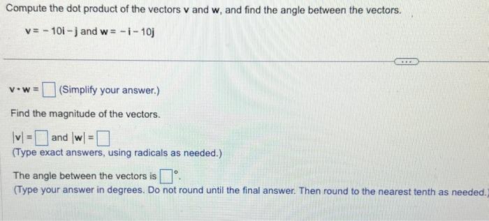Solved Compute the dot product of the vectors v and w, and | Chegg.com