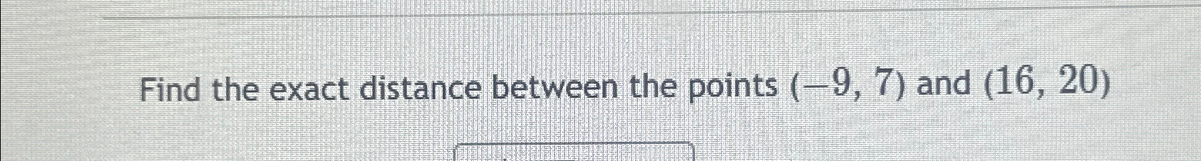 Solved Find the exact distance between the points (-9,7) | Chegg.com