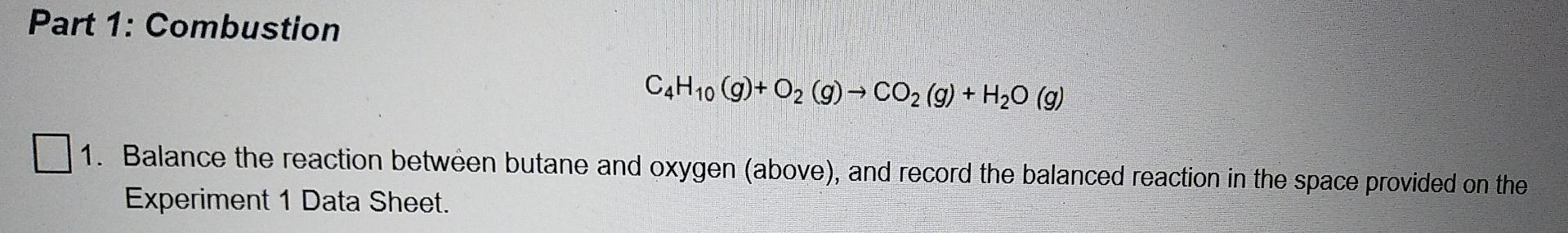 Solved Part 1: Combustion C4H10 (9)+ O2 (g)→ CO2 (g) + H20 | Chegg.com