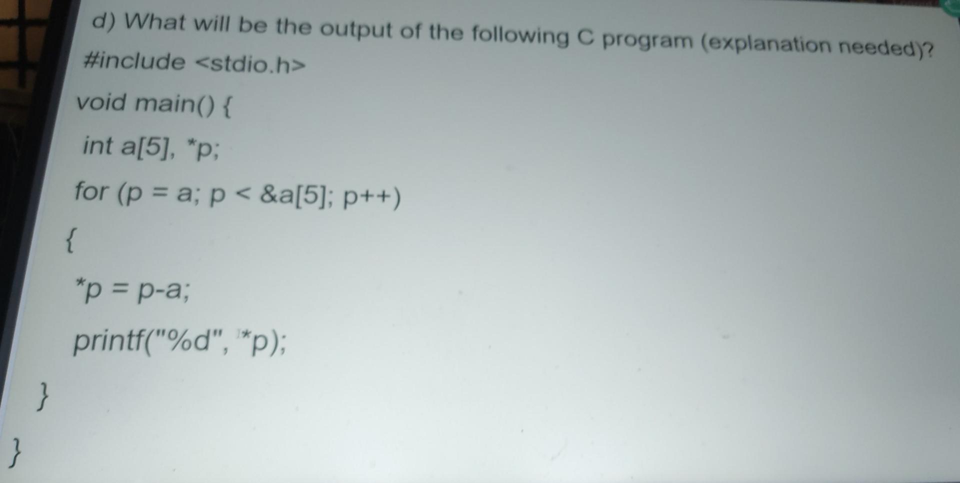 Solved d) What will be the output of the following C program | Chegg.com