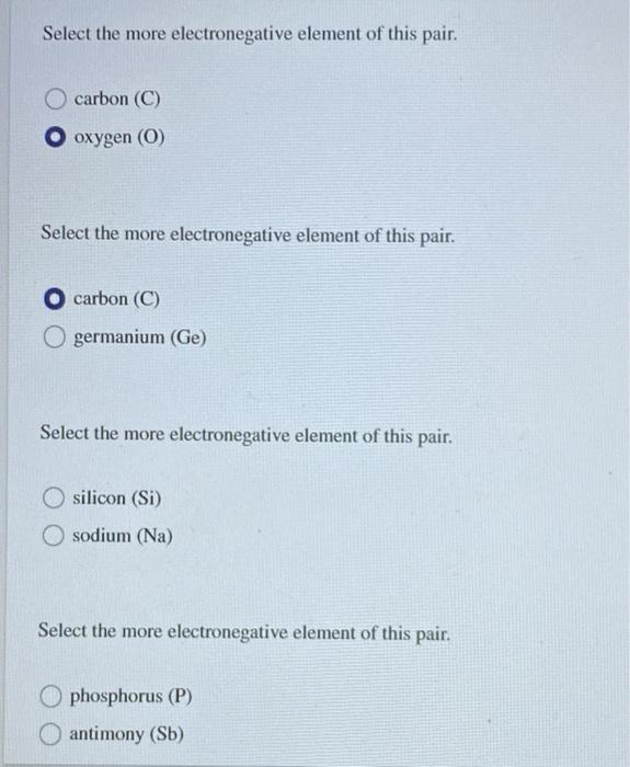 Solved Select the more electronegative element of this pair. | Chegg.com