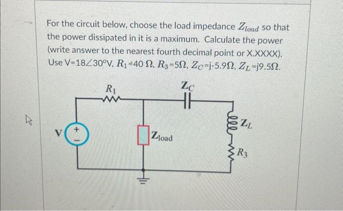 Solved For the circuit below, choose the load impedance | Chegg.com