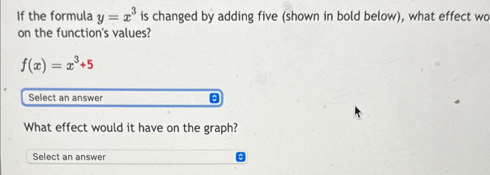 Solved If the formula y=x3 ﻿is changed by adding five (shown | Chegg.com