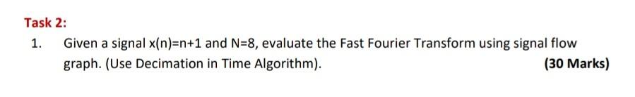 Solved 1. Given a signal x(n)=n+1 and N=8, evaluate the Fast | Chegg.com