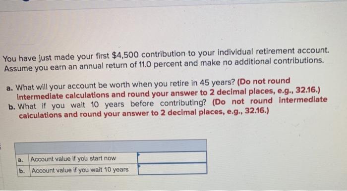 Solved You have just made your first $4,500 contribution to | Chegg.com