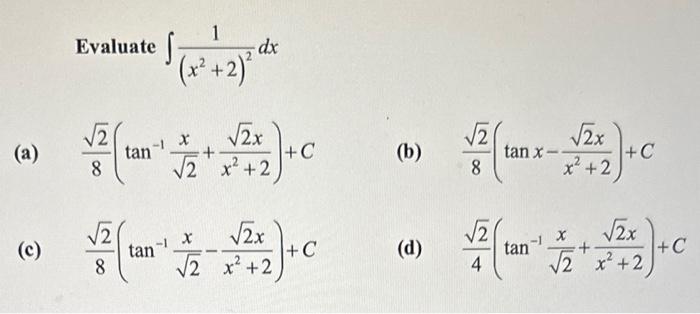 Solved Evaluate ∫(x2+2)21dx (a) 82(tan−12x+x2+22x)+C (b) | Chegg.com