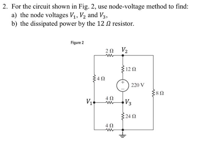 Solved 2. For the circuit shown in Fig. 2, use node-voltage | Chegg.com