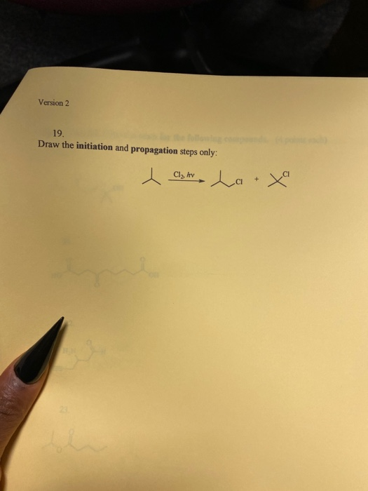 Solved Version 2 19. Draw the initiation and propagation | Chegg.com