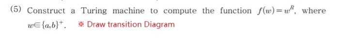 Solved (5) Construct a Turing machine to compute the | Chegg.com