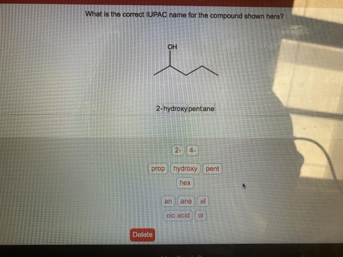 Solved What is the correct IUPAC name for the compound shown | Chegg.com