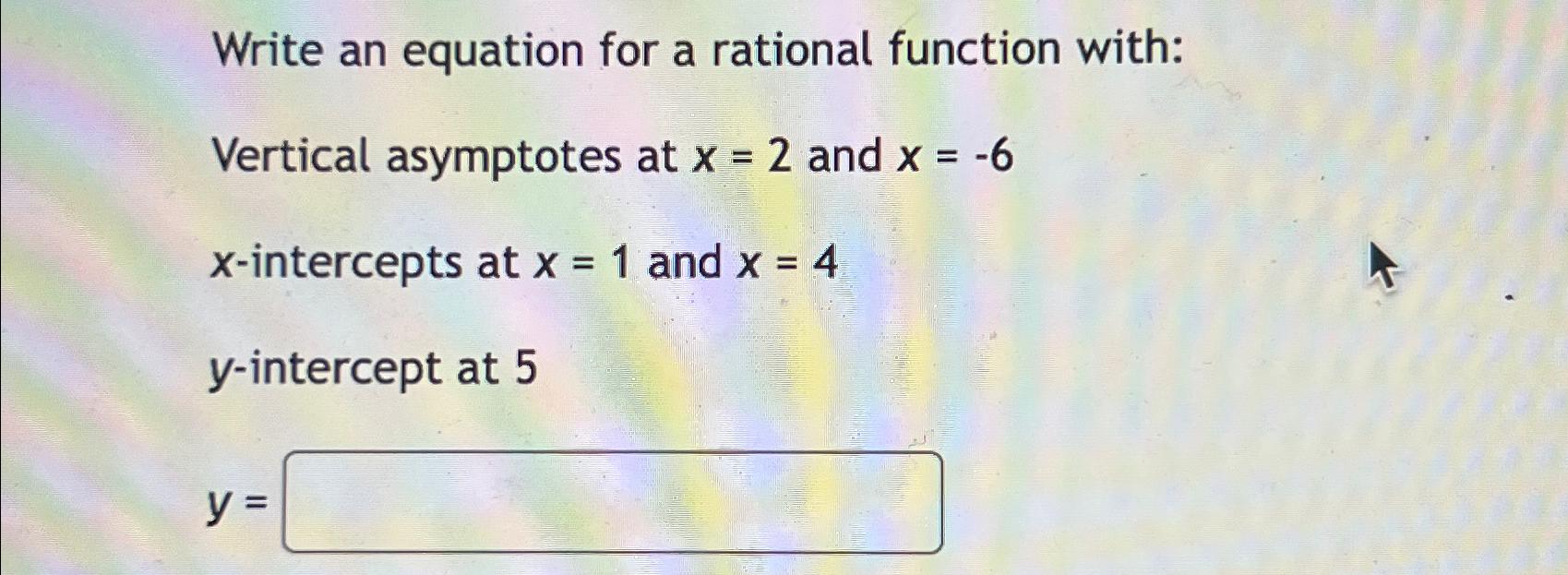 Solved Write an equation for a rational function | Chegg.com