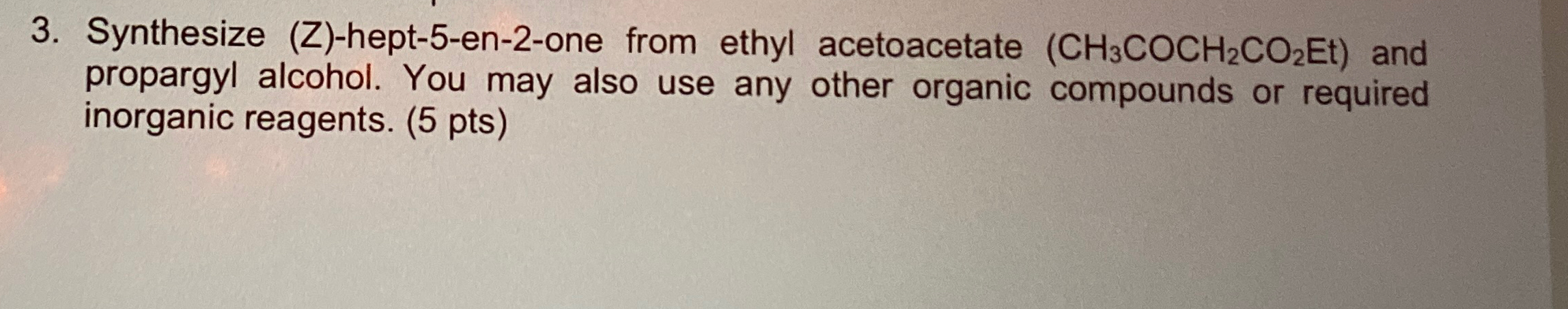 Solved Synthesize (Z)-hept-5-en-2-one from ethyl | Chegg.com
