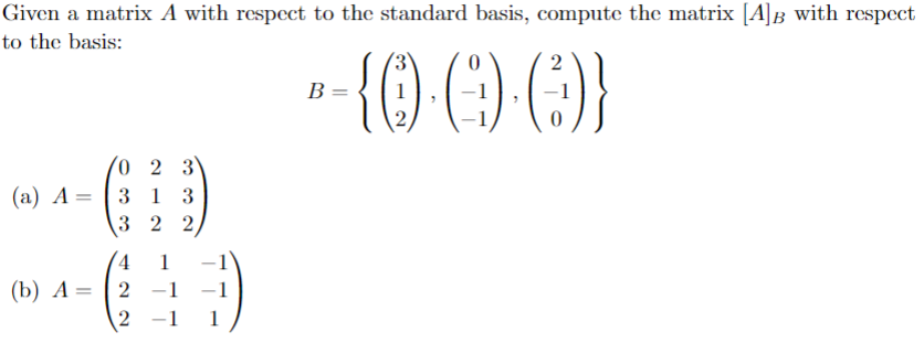 Solved Given a matrix A with respect to the standard basis, | Chegg.com