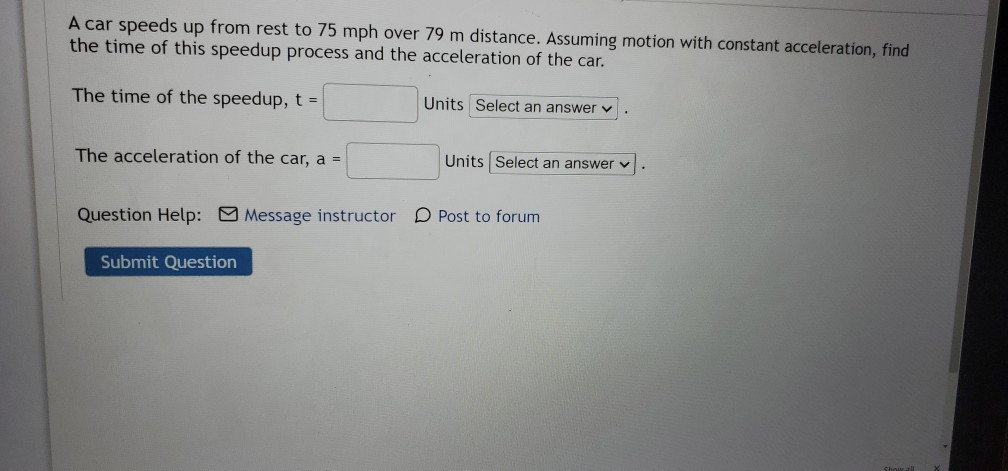 Solved A car speeds up from rest to 75 mph over 79 m | Chegg.com