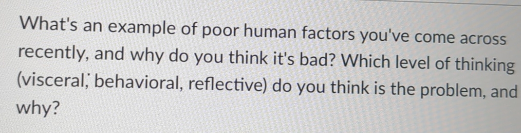 Solved What's an example of poor human factors you've come | Chegg.com