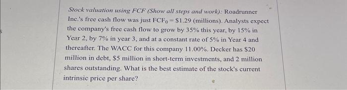 Solved Stock valuation using FCF (Show all steps and work): | Chegg.com