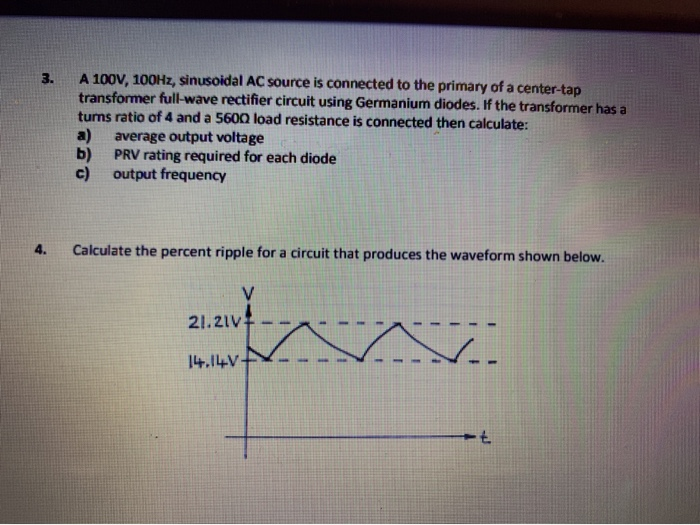 Solved 3. A 100V, 100Hz, sinusoidal AC source is connected | Chegg.com