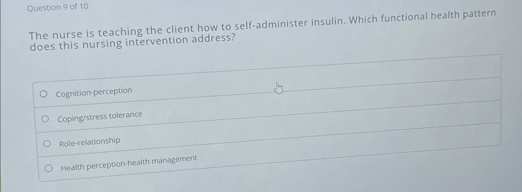 Solved Question 9 ﻿of 10The nurse is teaching the client how | Chegg.com