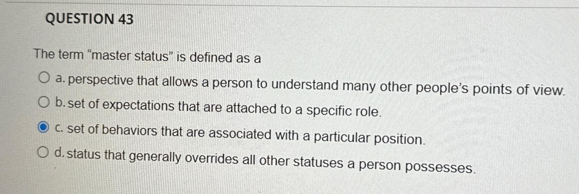 Solved QUESTION 43The term "master status" is defined as aa. | Chegg.com