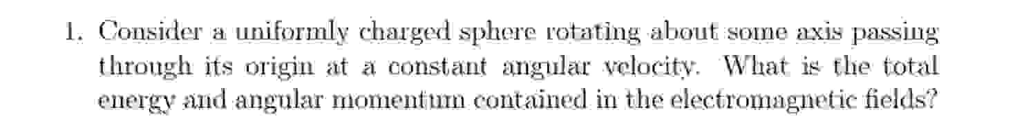 Solved Consider a uniformly charged sphere rotating about | Chegg.com