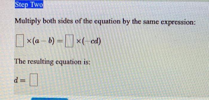 Solved Step Two Multiply both sides of the equation by the | Chegg.com