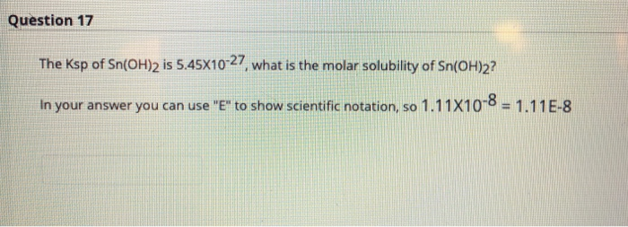 Solved Question 17 The Ksp of Sn(OH)2 is 5.45X10-27, what is | Chegg.com