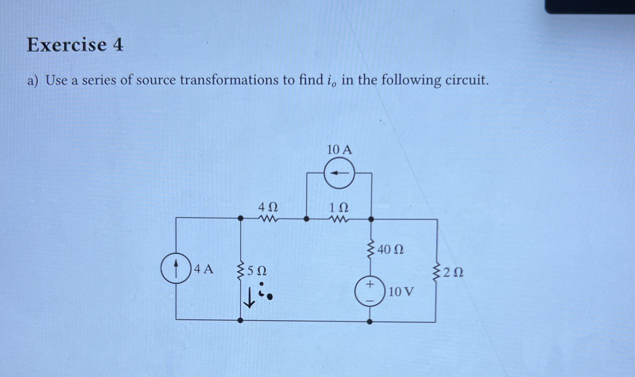 Solved Exercise 4a) ﻿Use a series of source transformations | Chegg.com