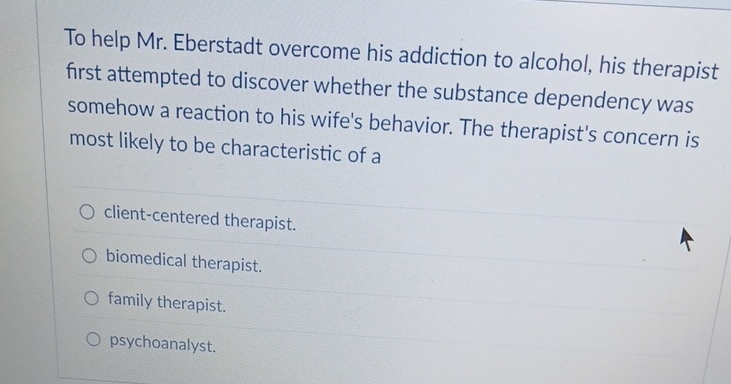 Solved To help Mr. ﻿Eberstadt overcome his addiction to | Chegg.com