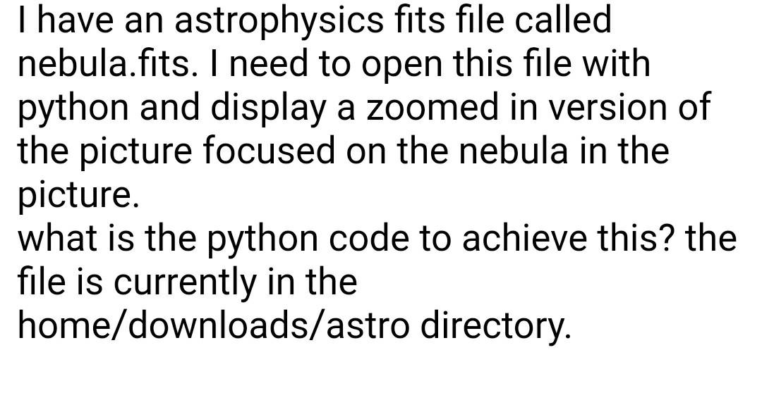 Solved I have an astrophysics fits file called nebula.fits. | Chegg.com