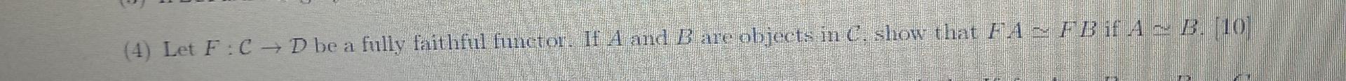 Solved (4) Let F: C + D be a fully faithful functor. If A | Chegg.com