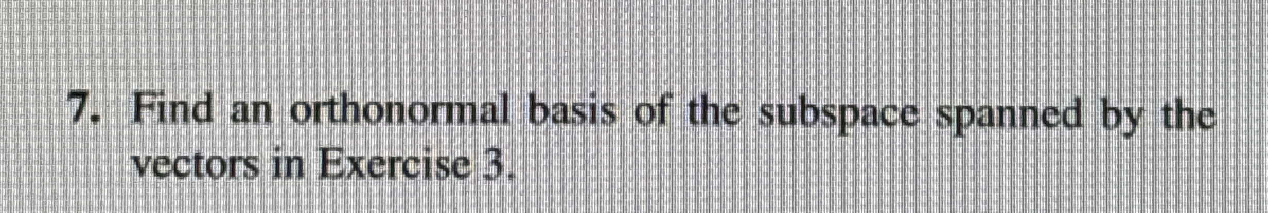 Find an orthonormal basis of the subspace spanned by | Chegg.com