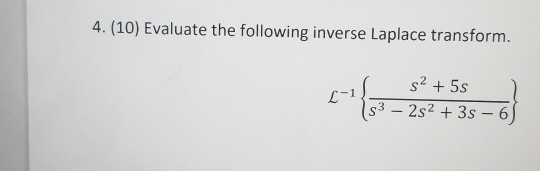 Solved 4. (10) Evaluate the following inverse Laplace | Chegg.com