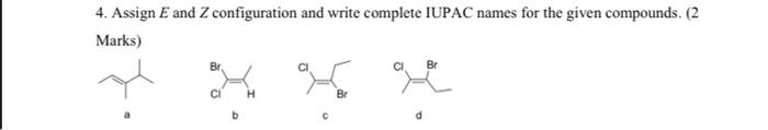 Solved 4. Assign E and Z configuration and write complete | Chegg.com