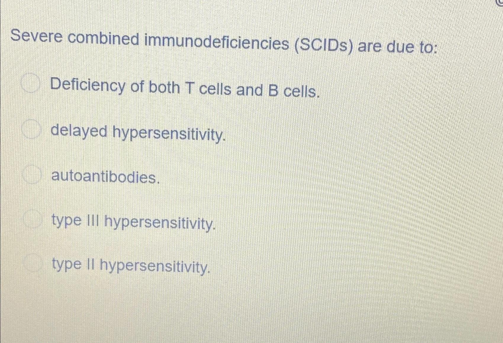 Solved Severe combined immunodeficiencies (SCIDs) ﻿are due | Chegg.com