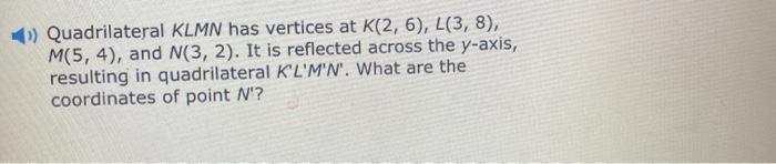 Solved 1) Quadrilateral KLMN has vertices at K(2, 6), L(3, | Chegg.com