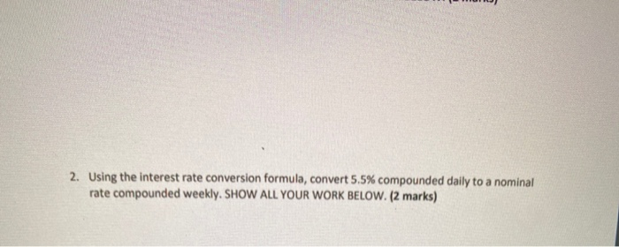 Solved 2. Using the interest rate conversion formula, | Chegg.com